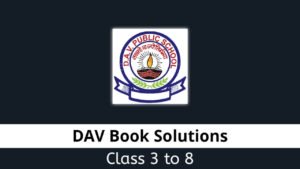 DAV Solutions 2024 with PDF [Class 3 to 8] » SikshaPlus.Com